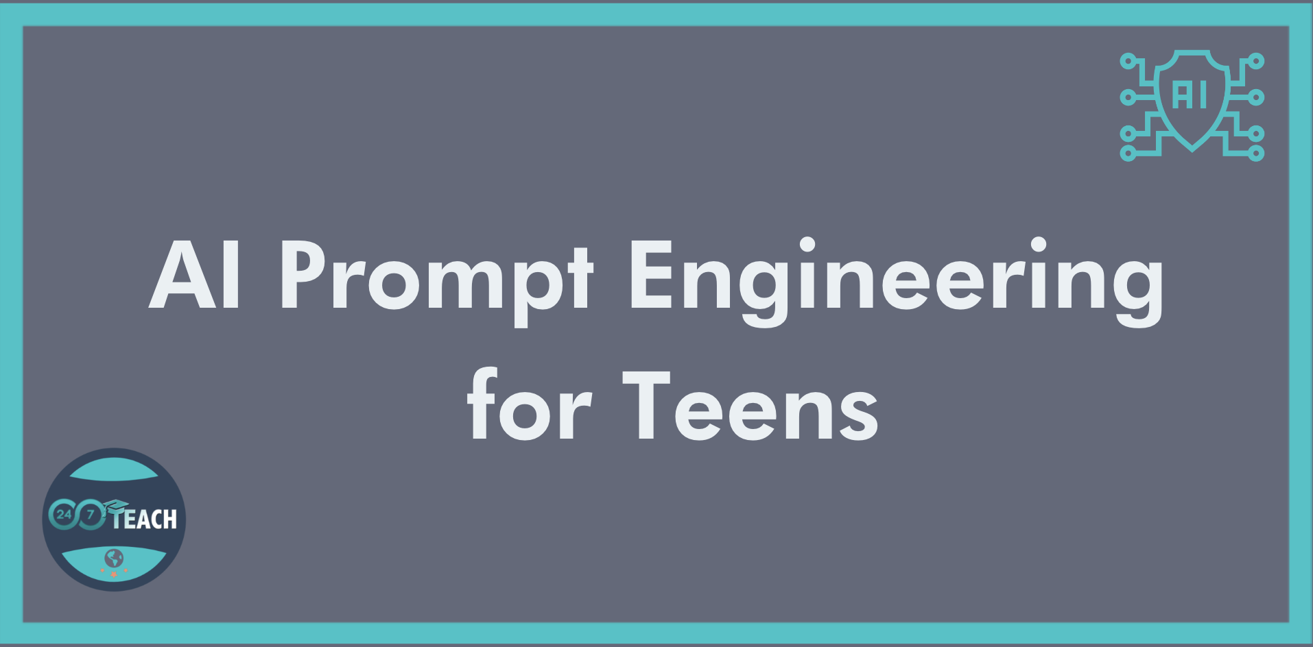 AI - Prompt Engineering Bootcamp - for Teens — 24/7 Teach